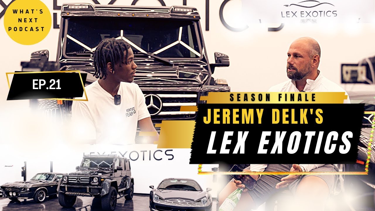 Jeremy Delk Talks Lex Exotics, Best Habits For Success ...