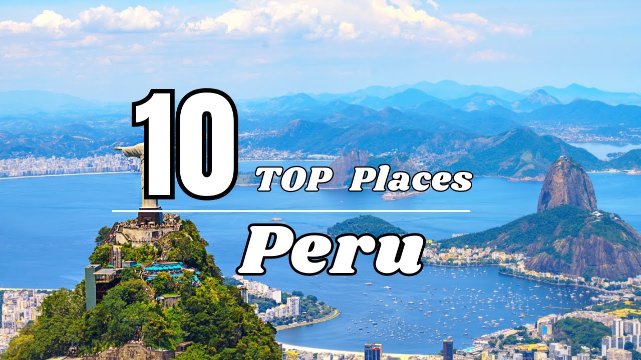 Peru 2024 Top 10 Must Visit Destinations & Travel Guide - YouTube