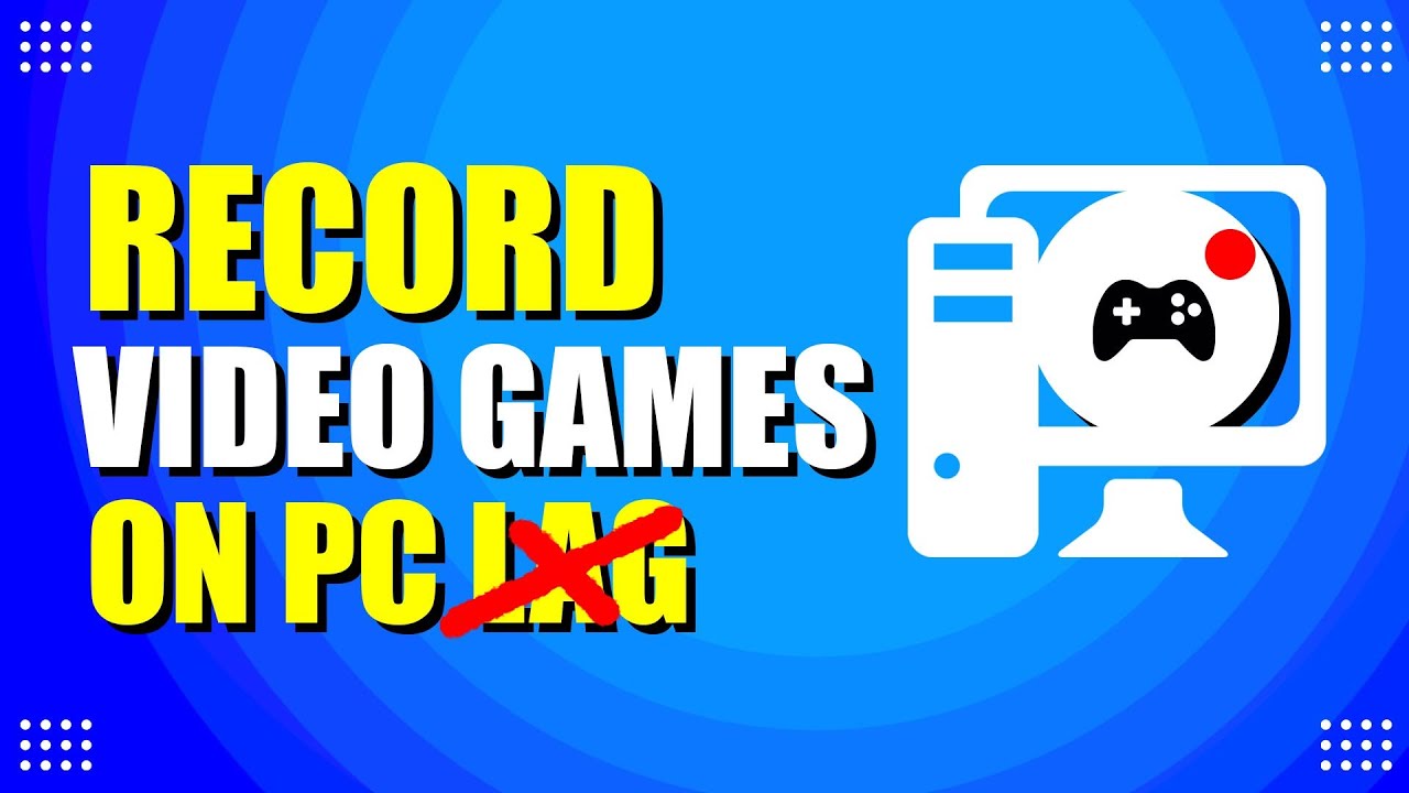 How To Record Video Games On PC Without Lag (Best Methods) - YouTube