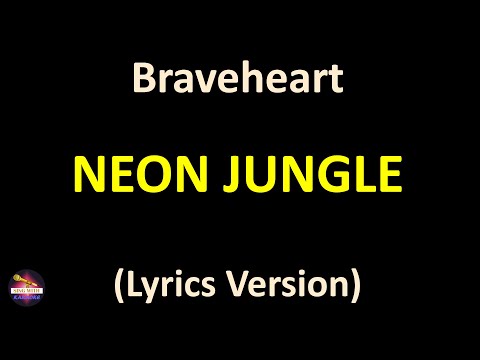 Neon Jungle - Braveheart (Lyrics version)