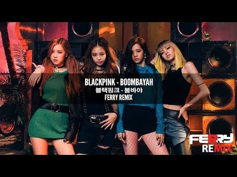Blackpink Boombayah (ferry remix) [Official Video + Instrumental]