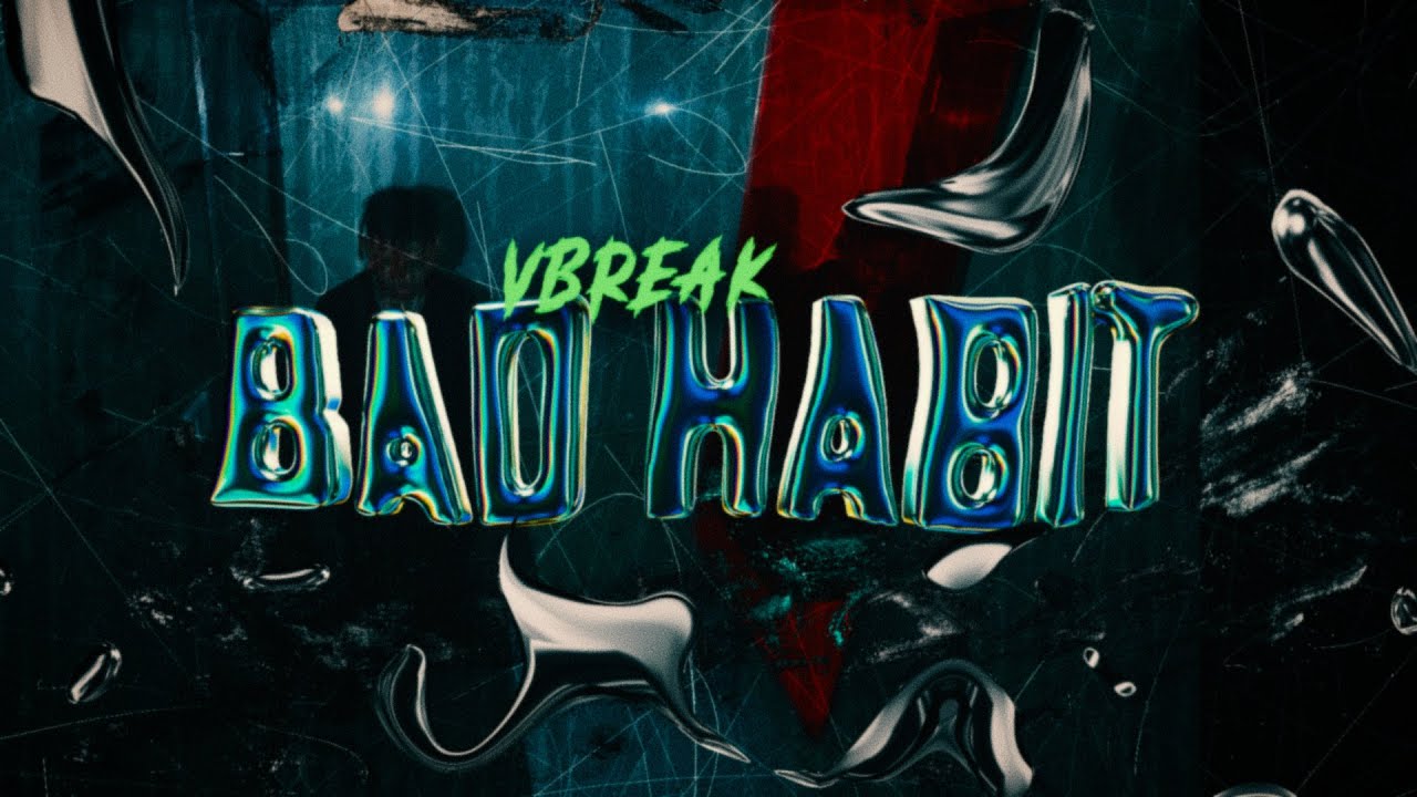 VBreak - Bad Habit | (PROD. Kidzo) | OFFICIAL MUSIC VIDEO - YouTube