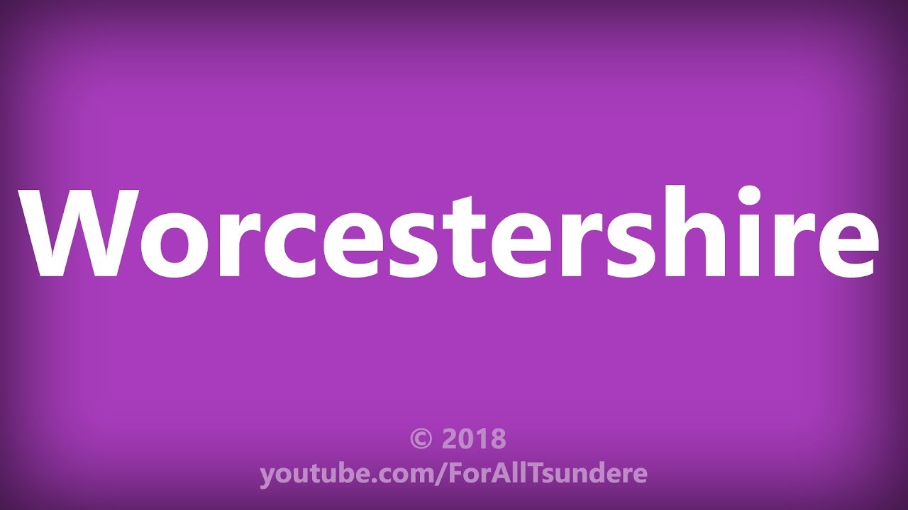 How To Say Worcestershire YouTube how-to-say-worcestershire-youtube