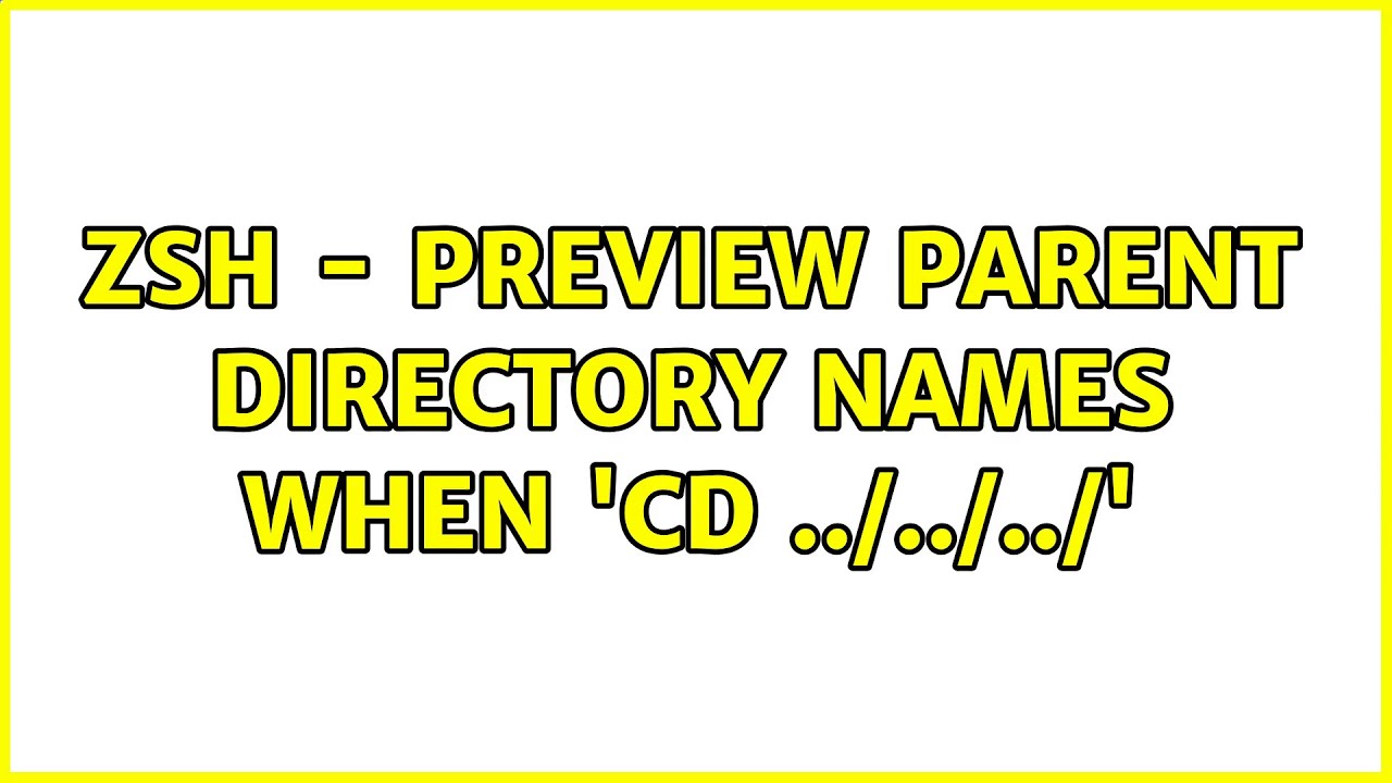 zsh - preview parent directory names when 'cd ../../../' (2 Solutions ...