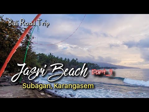 Jasri Beach (Part_1) | Subagan Karangasem East Bali | Bali Road Trip ...