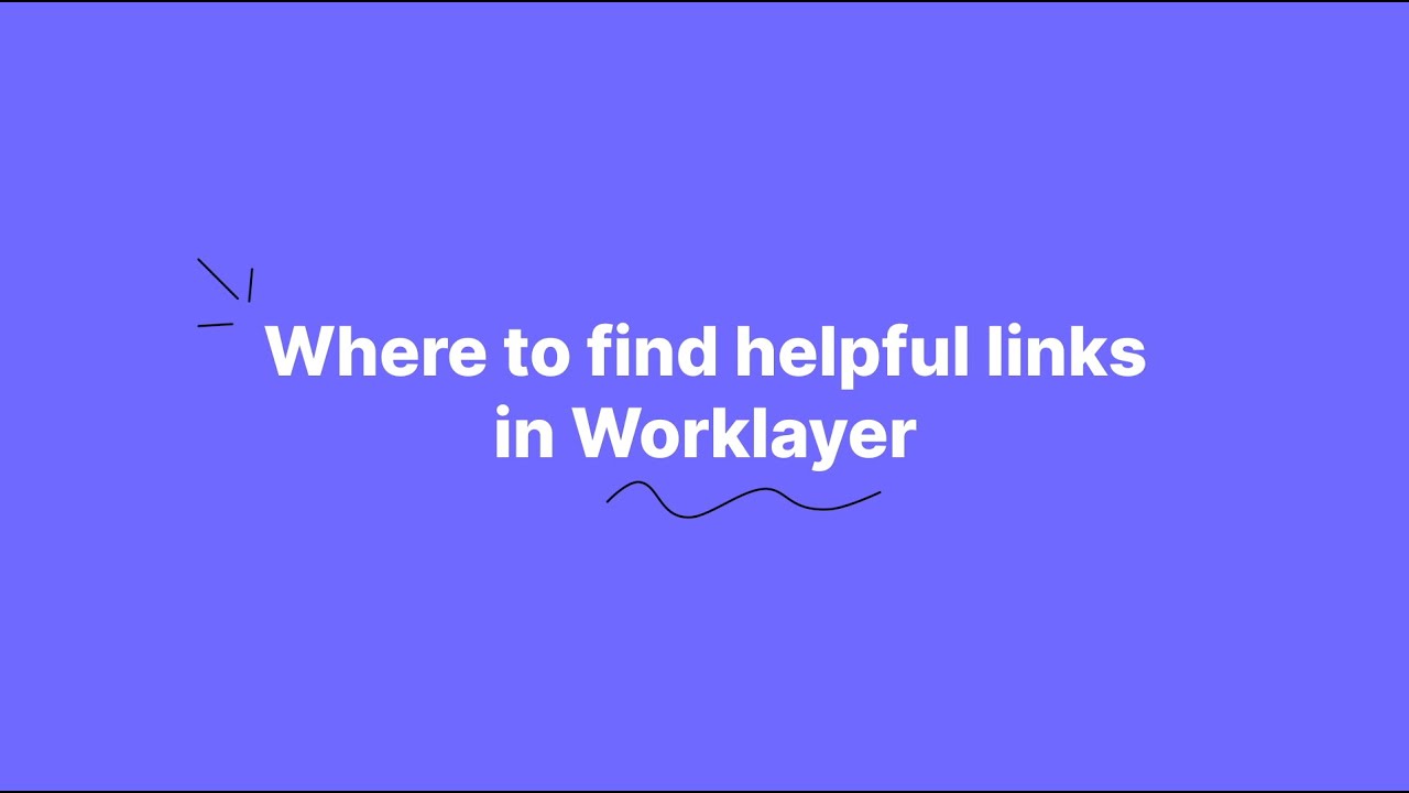 Where to find helpful links in Worklayer - YouTube