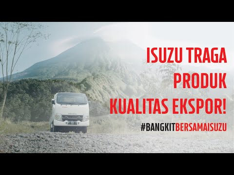 Isuzu Traga Produk Kualitas Ekspor! #bangkitbersamaisuzu