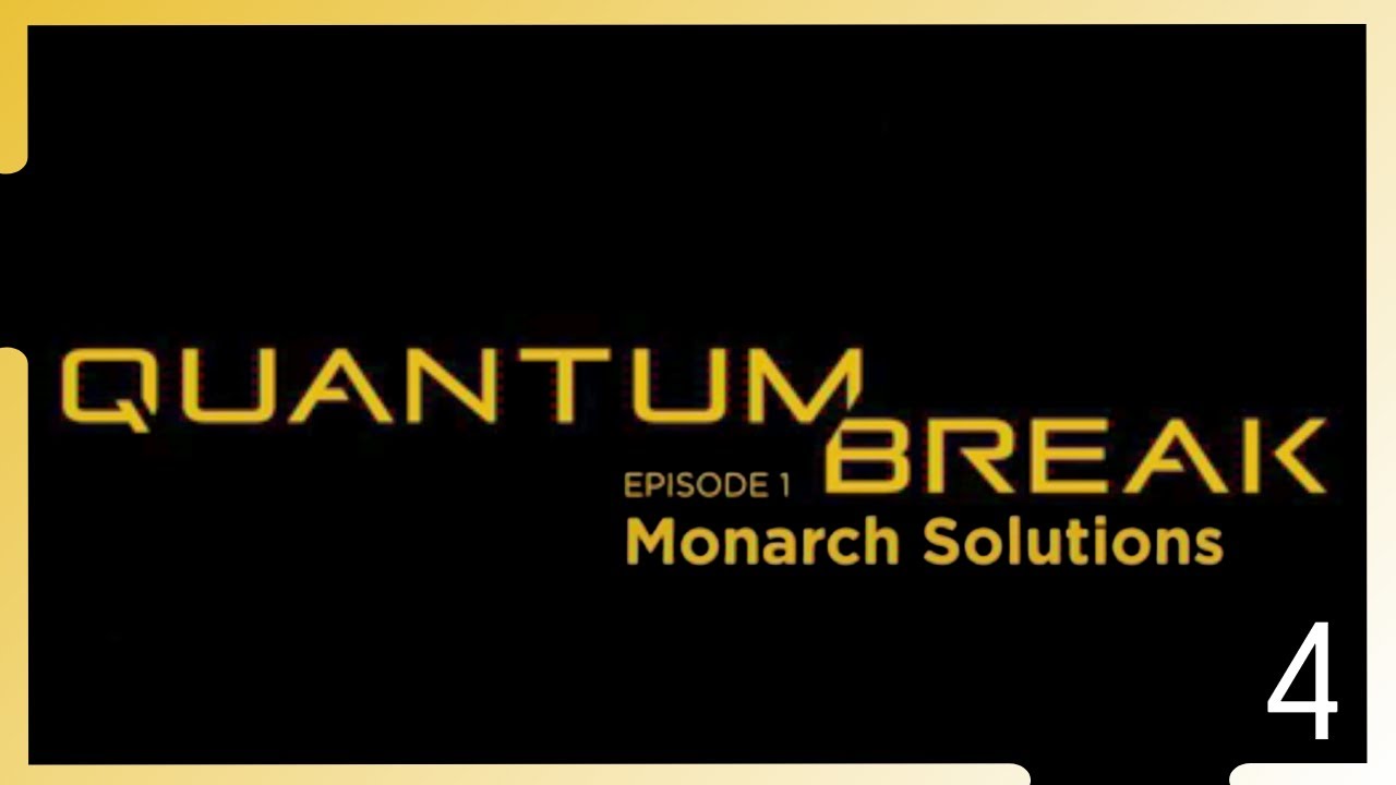 Quantum Break | 004 Monarch Solutions - YouTube