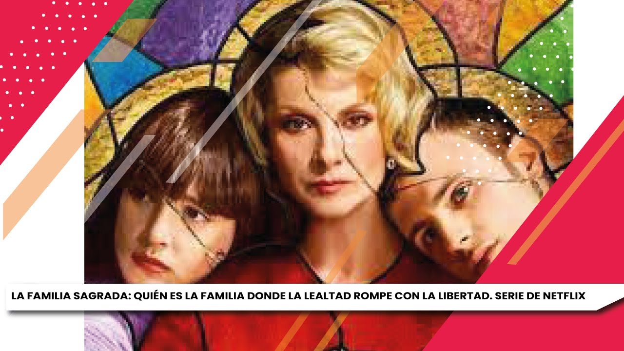 La familia Sagrada: Quién es la familia donde la lealtad rompe con la ...