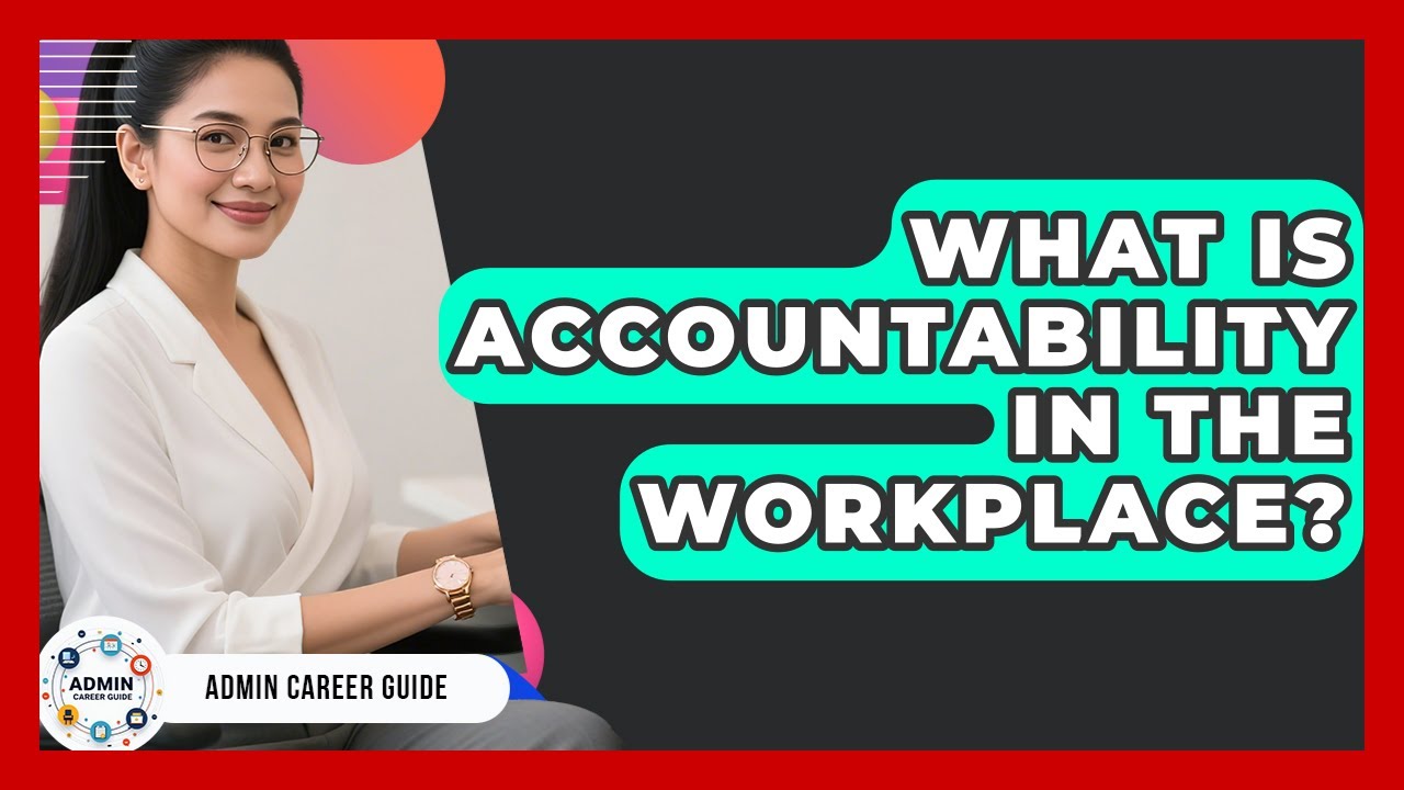 What Is Accountability In The Workplace? - Admin Career Guide - YouTube