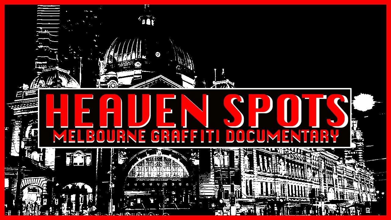 HEAVEN SPOTS | MELBOURNE GRAFFITI DOCUMENTARY - YouTube