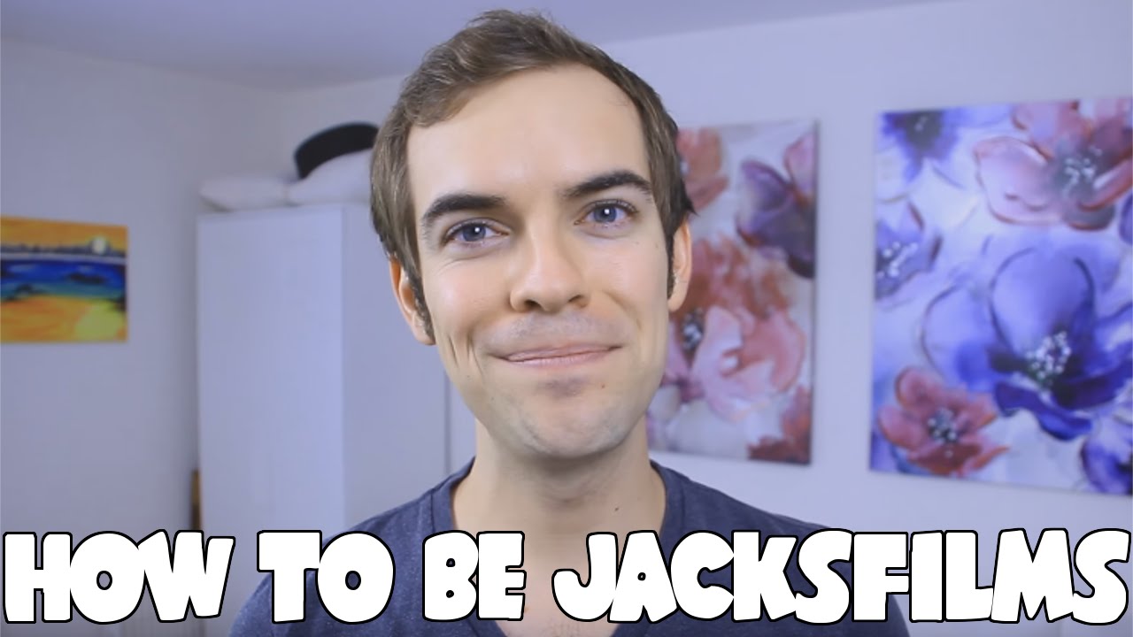 How To Be JacksFilms - YouTube
