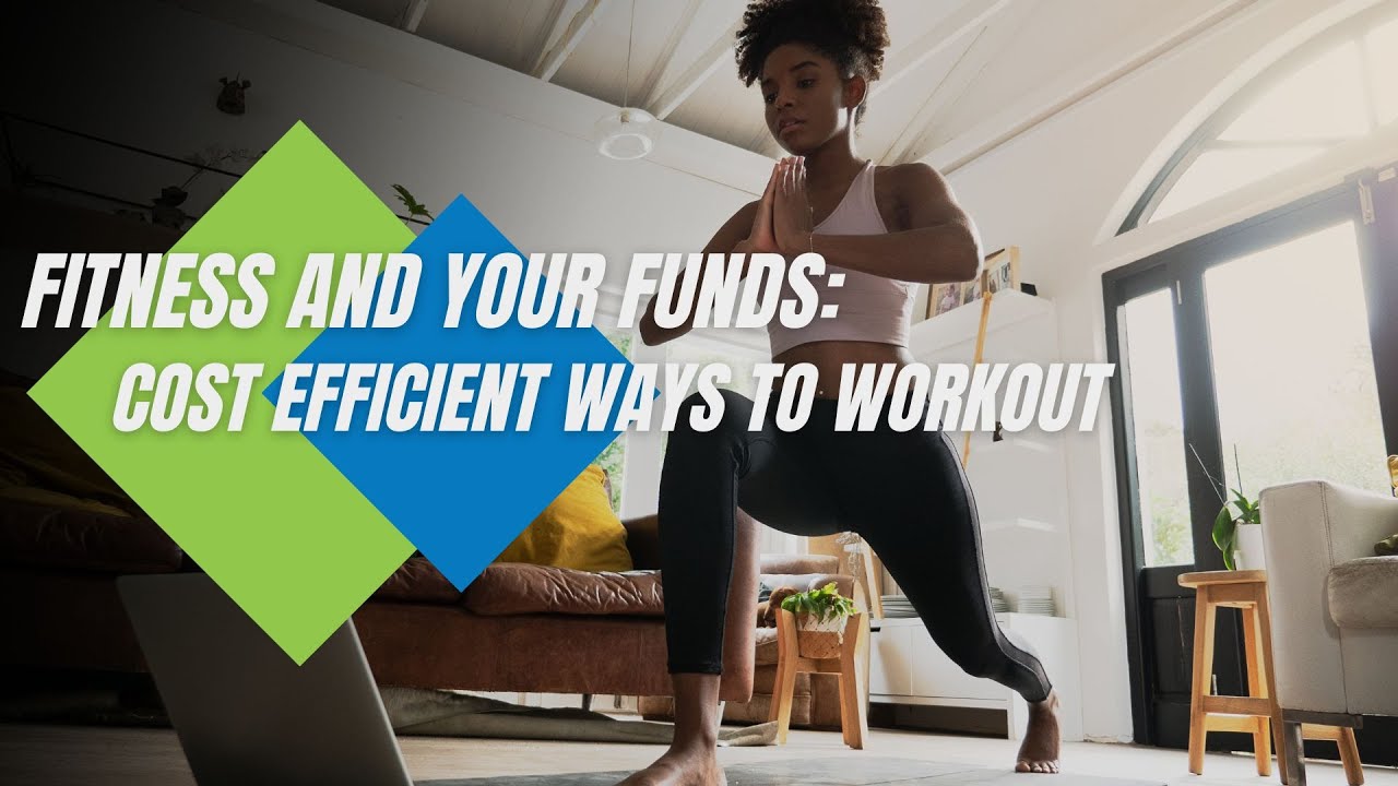 Fitness and Your Funds:Cost Efficient Ways to Workout - YouTube