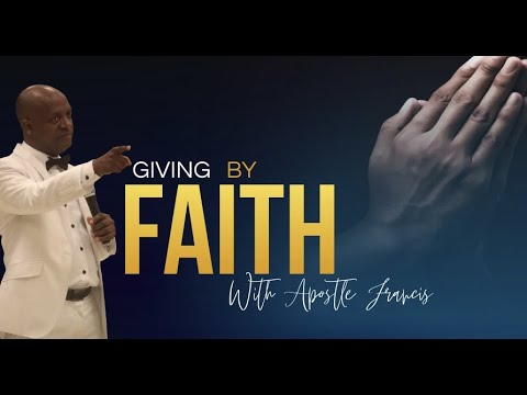 GIVING BY FAITH WITH APOSTLE FRANCIS MWALE 05||07||2023 - YouTube