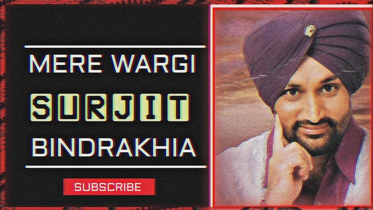 Mere Wargi Nhi Labni | Surjit Bindrakhia | mere wargi nahi labni | New ...