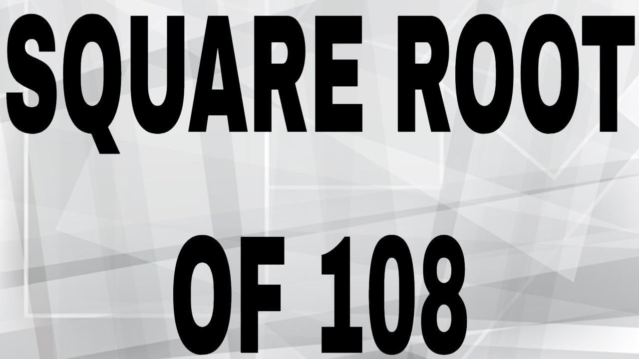 SQUARE ROOT OF 108 YouTube square-root-of-108-youtube
