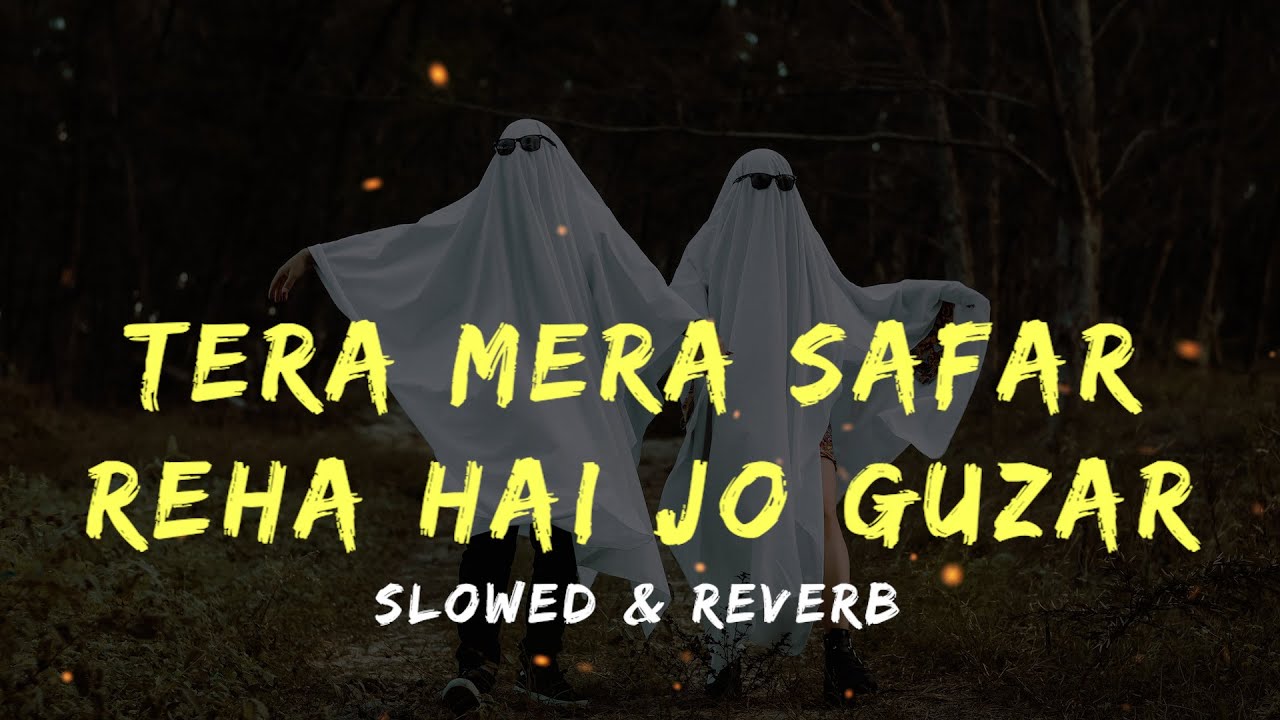 Tera Mera Safar Reha Hai Jo Guzar | Slowed & Reverb | Numan Zaka ...