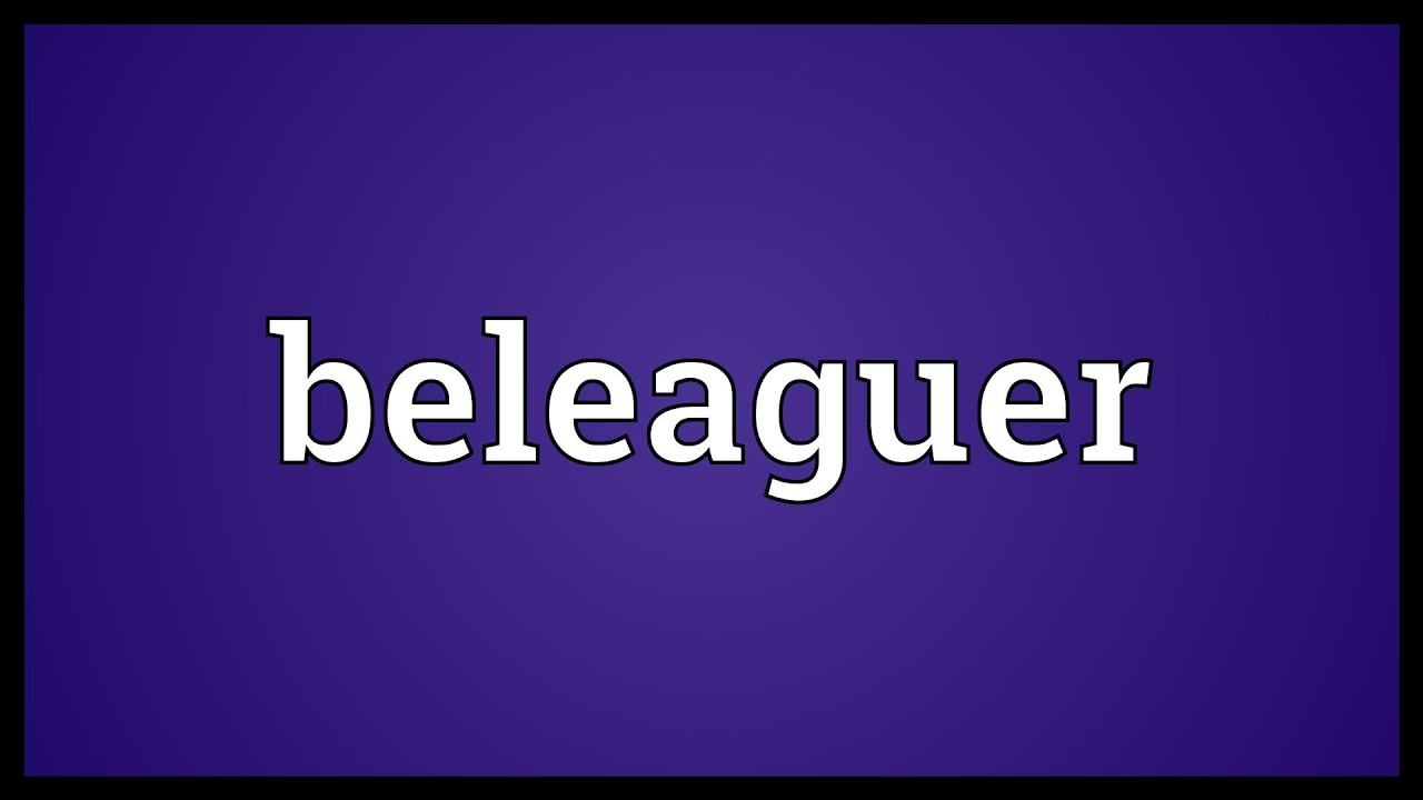 Beleaguer Meaning - YouTube
