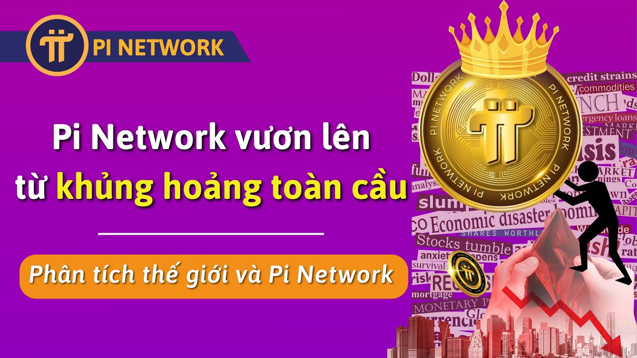 PI NETWORK | Phân Tích Pi Network Vươn Lên Từ KHỦNG HOẢNG TOÀN CẦU ...
