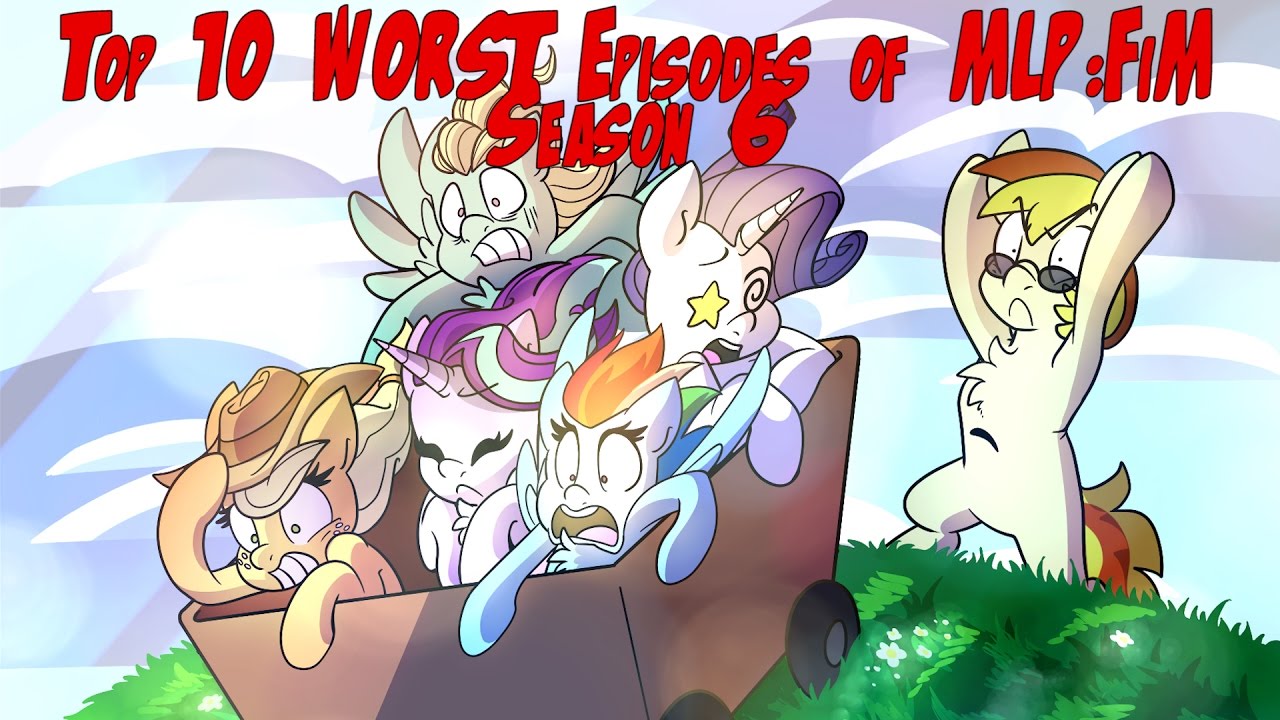 Top 10 WORST Episodes of MLP:FiM Season 6 - YouTube