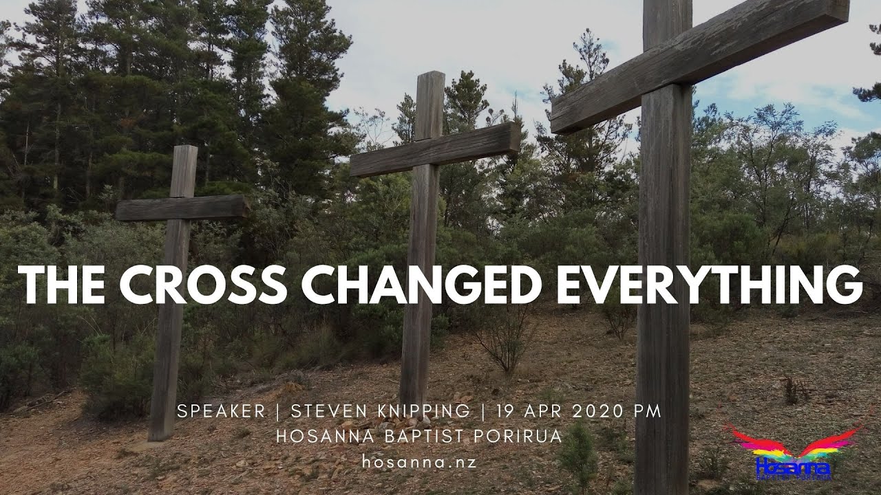 The Cross Changed Everything (Steven Knipping) | Hosanna Porirua - YouTube