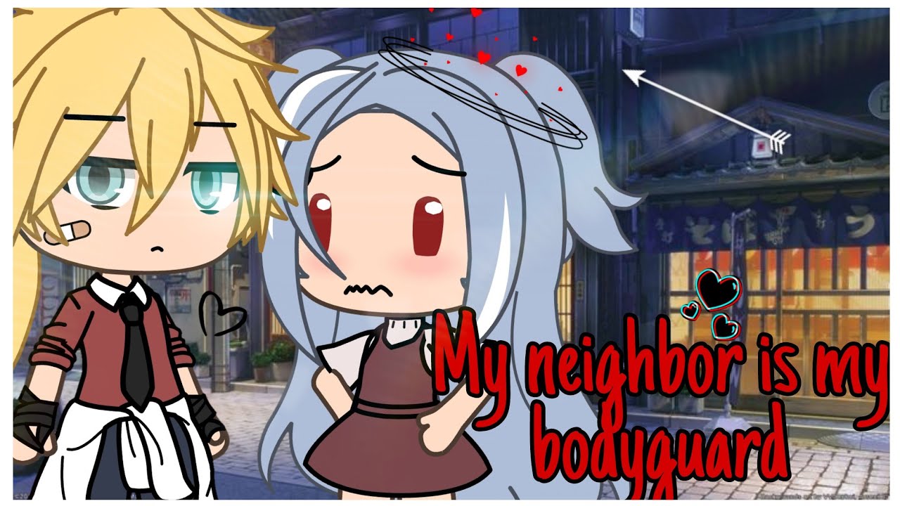 My Neighbor is My BodyGuard | Gacha Life Mini Movie - YouTube