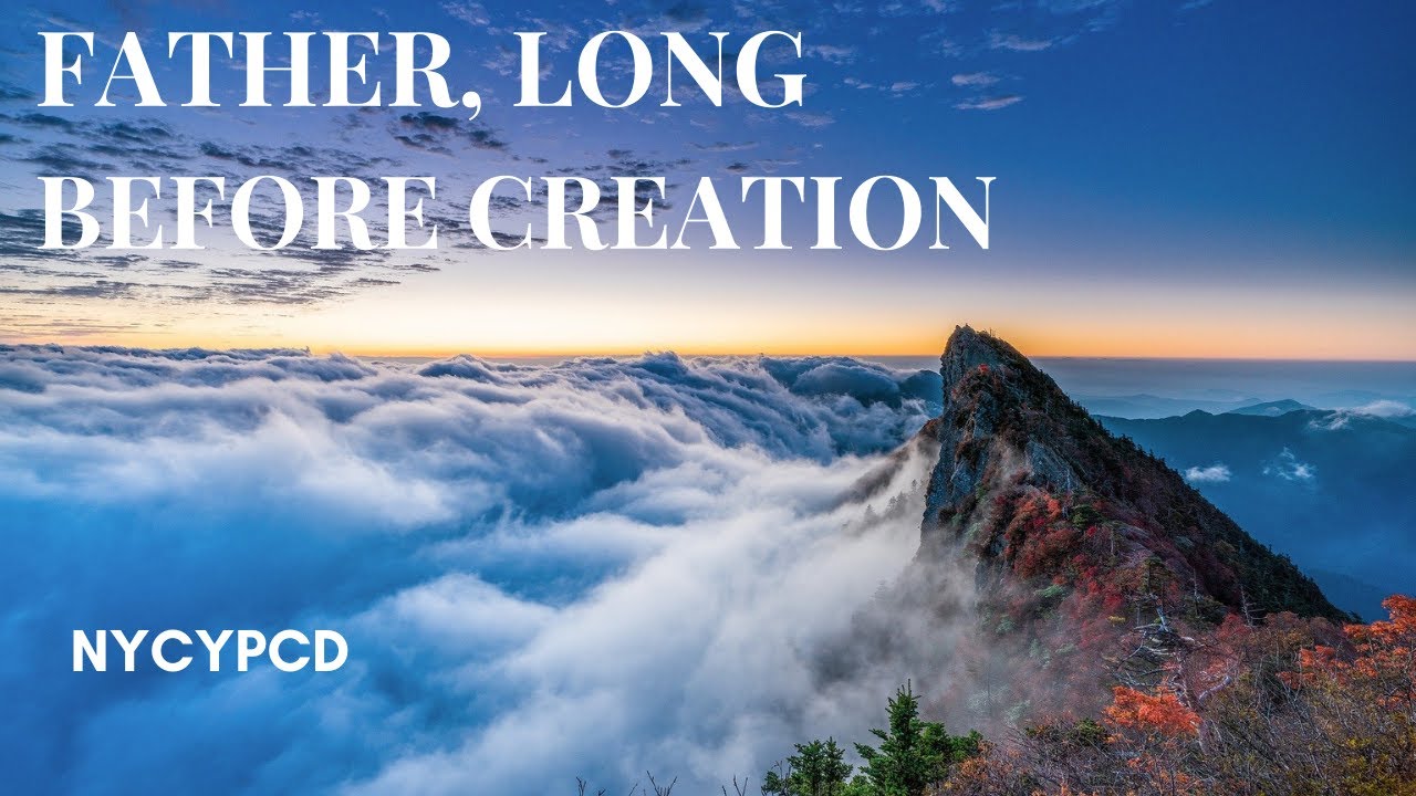 Father Long Before Creation - YouTube