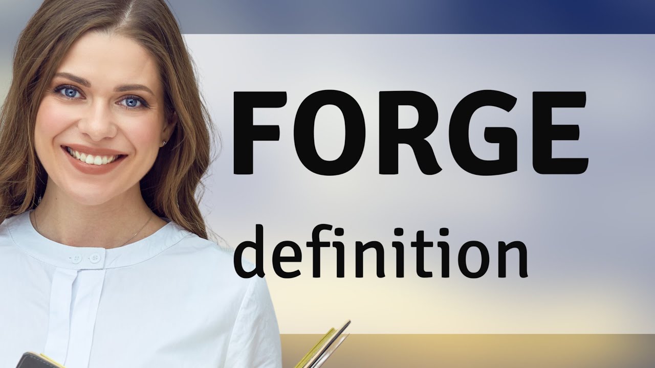 Forge — FORGE definition - YouTube
