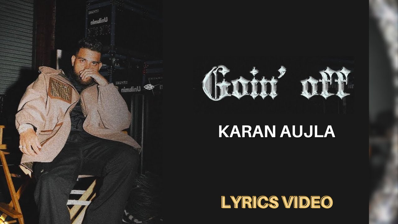 GOIN' OFF - KARAN AUJLA | MXRCI Lyrics - YouTube