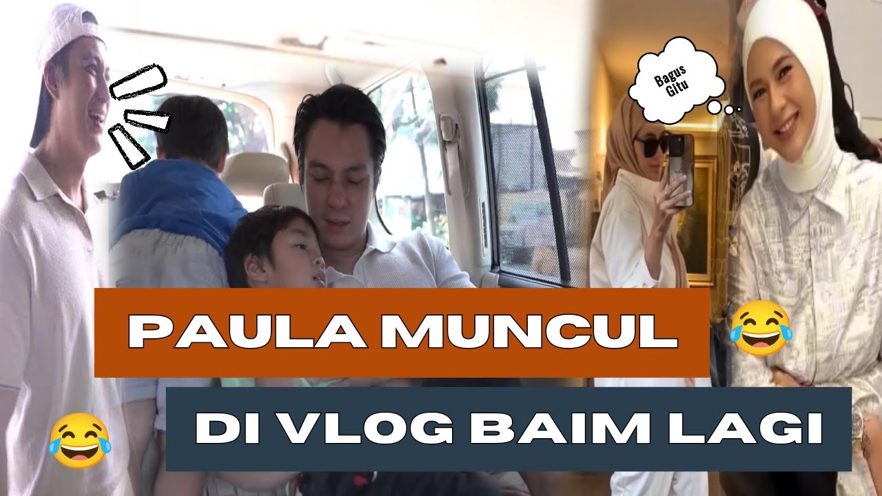 BIAR GAK ADA SALAH PAHAM LAGI, PAULA AKHIRNYA MUNCUL JUGA DI VLOG BAIM.. - YouTube