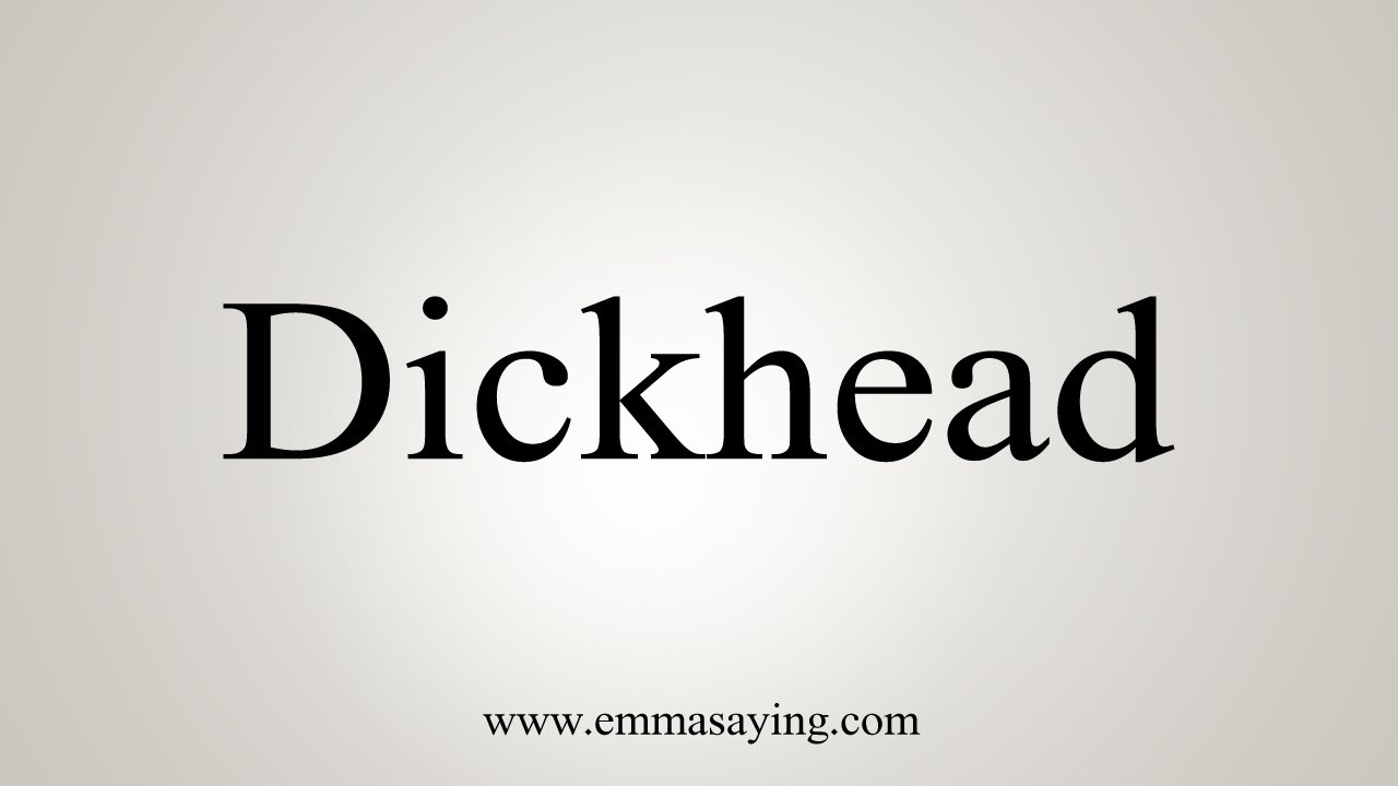 How To Say Dickhead - YouTube