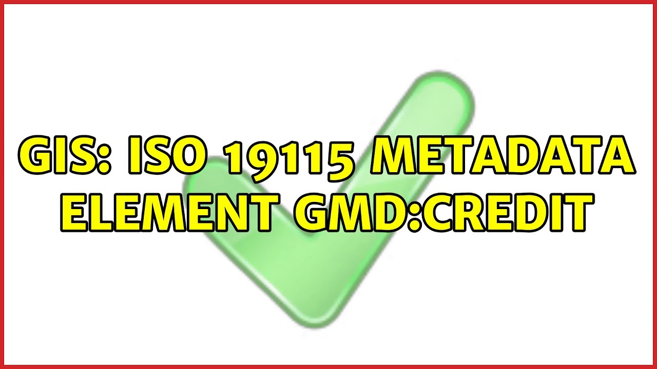 GIS: ISO 19115 metadata element gmd:credit - YouTube