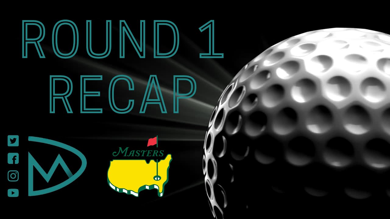 The Masters Round 1 Quick Recap - YouTube