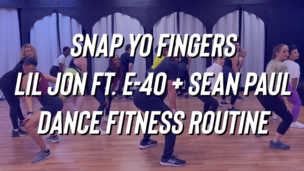 Snap Yo Fingers - Lil Jon Ft. E-40 & Sean Paul - Dance Fitness with ...