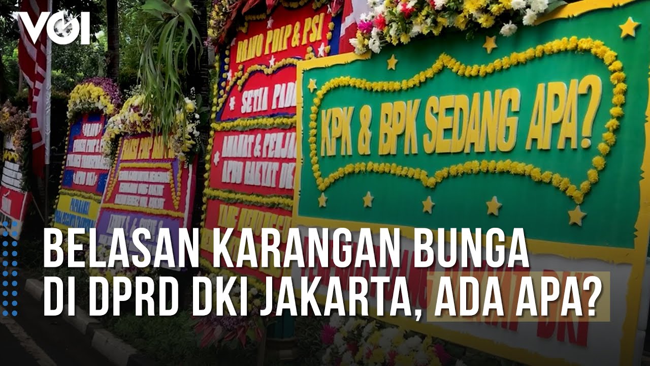 Belasan Karangan Bunga Berjejer di DPRD DKI Jakarta, Ada Apa? - YouTube