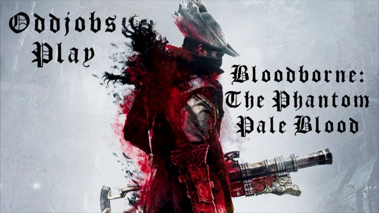 Bloodborne: The Phantom Drink Part 1 | An Exploding Laptop Leaves ...