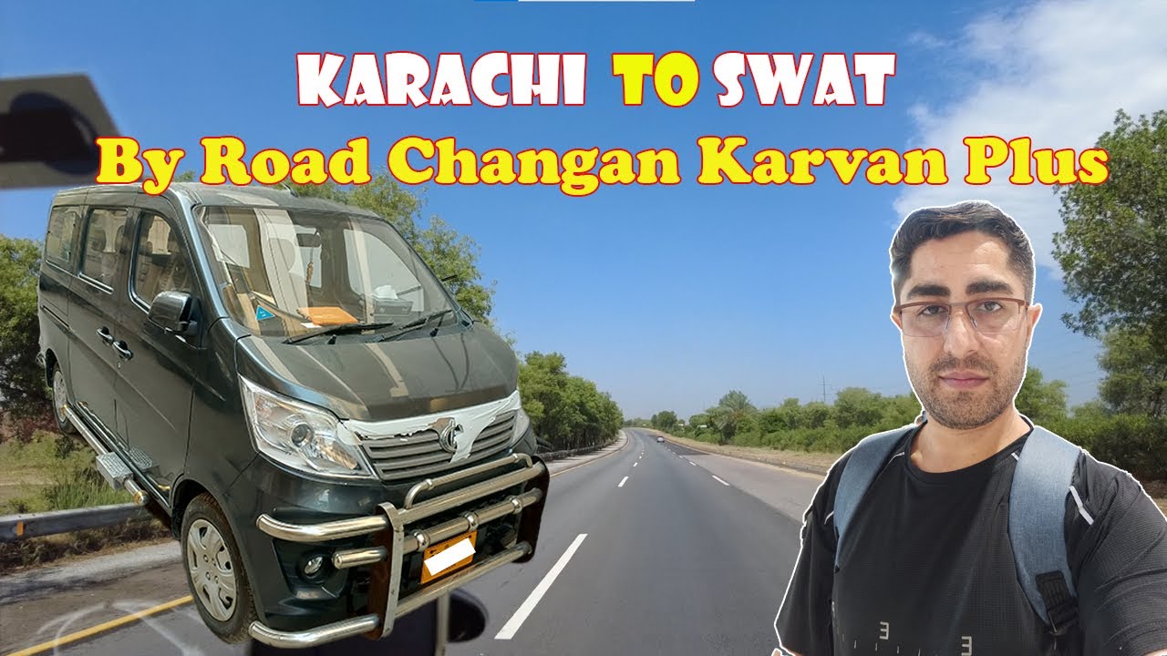 KARACHI TO SWAT BY ROAD - CHANGAN KARAVAN , MOTORWAY M9, N5, M5, M4, M2 ...