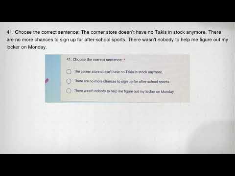 41. Choose the correct sentence: The corner store doesn't have no Takis ...