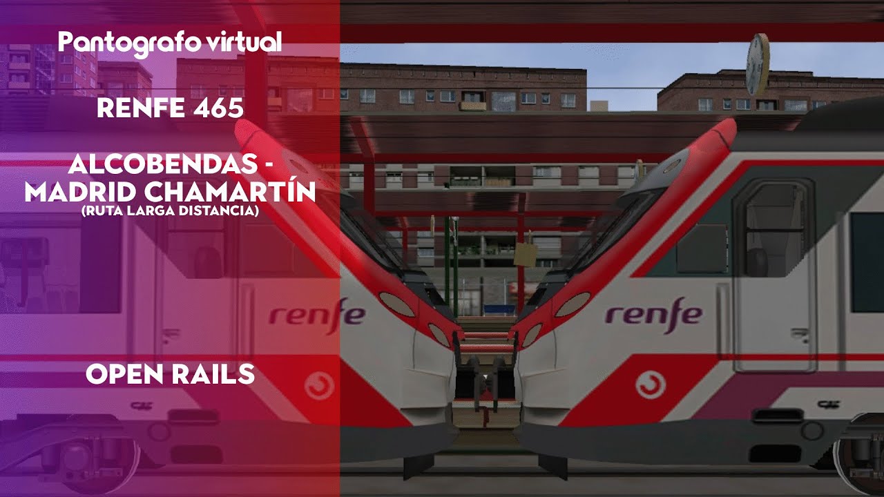 Open Rails | Renfe 465 Alcobendas - Chamatin LARGA DISTANCIA | Pantografo virtual - YouTube