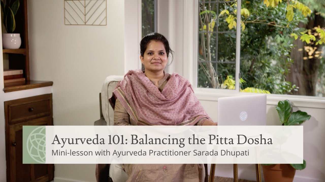 Ayurveda 101: Balancing the Pitta Dosha for Optimal Health | Mini ...
