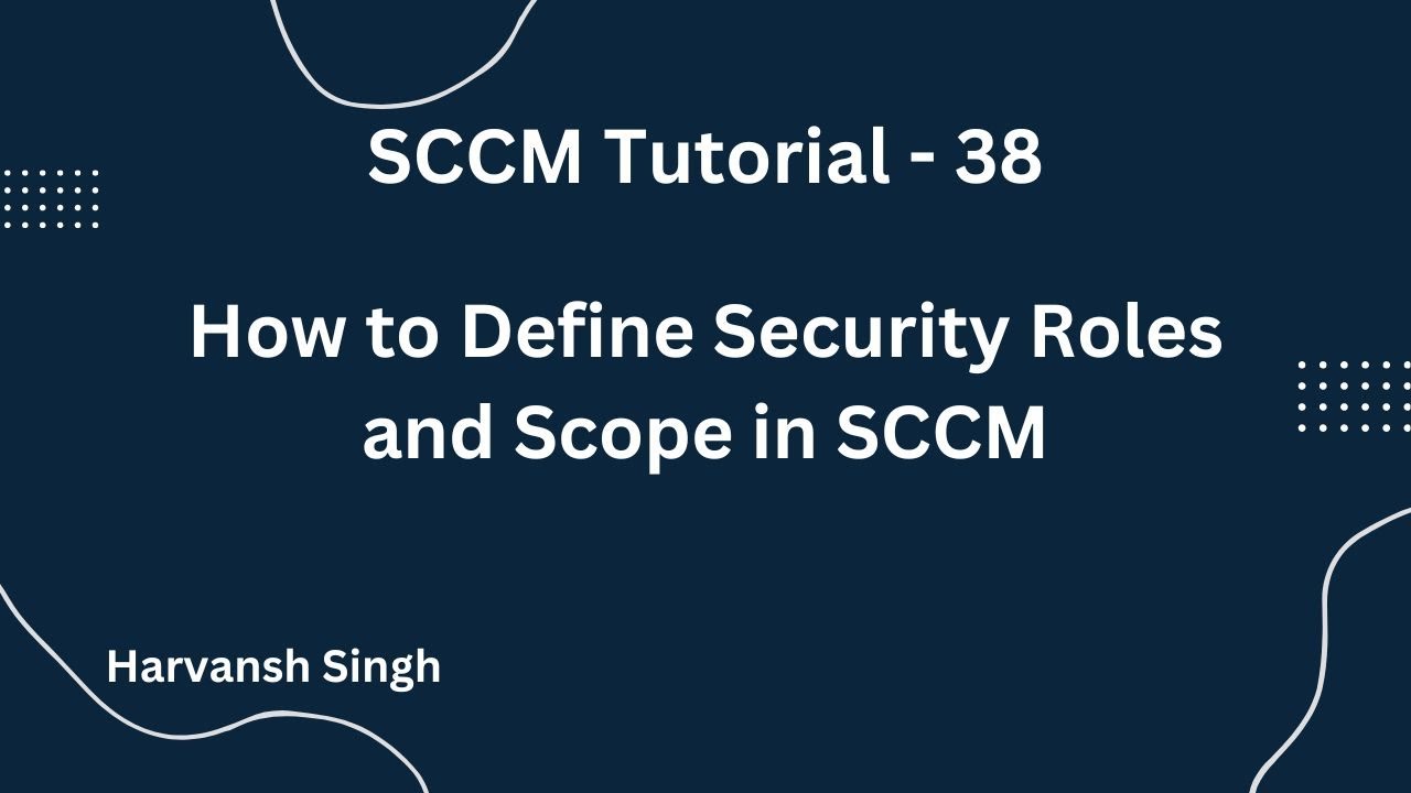 Sccm Tutorial 38 How To Define Security Roles And Scope In Mecm Youtube