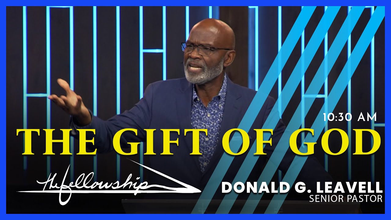 The Gift Of God 10:30 AM | Pastor Donald G. Leavell | The Fellowship ...