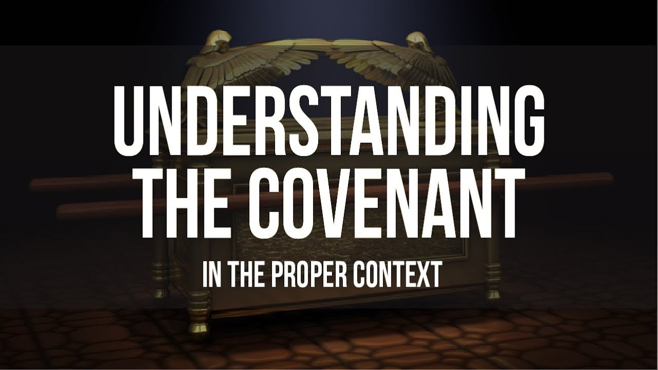 Understanding the Covenant in the Proper Context - YouTube