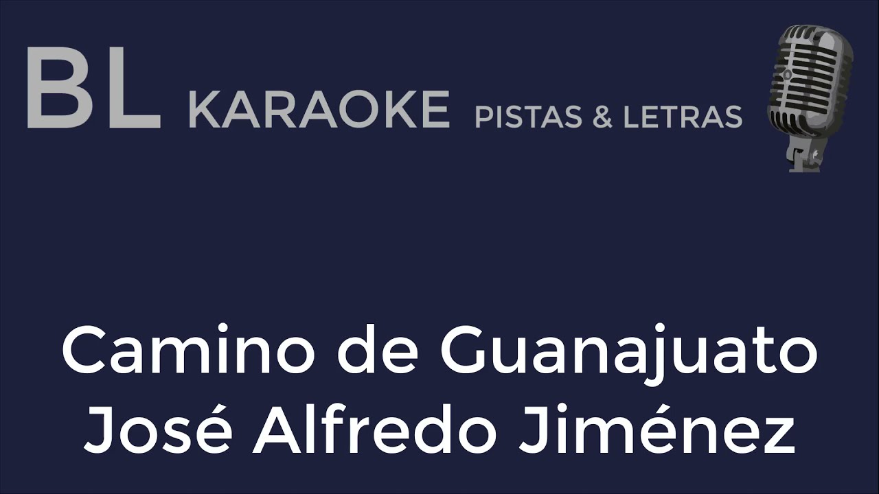 Camino De Guanajuato | José Alfredo Jiménez | Karaoke | Pista | Letra ...