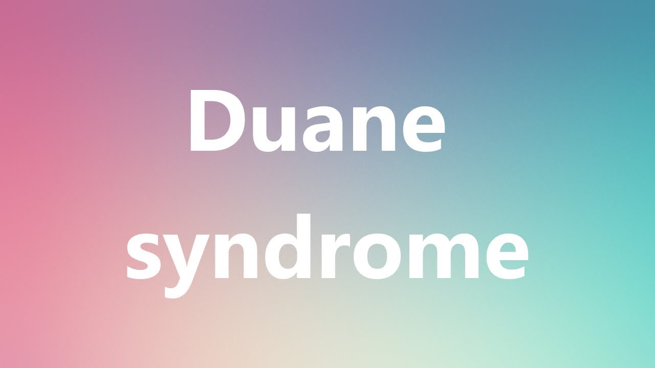 Duane syndrome - Medical Definition and Pronunciation - YouTube