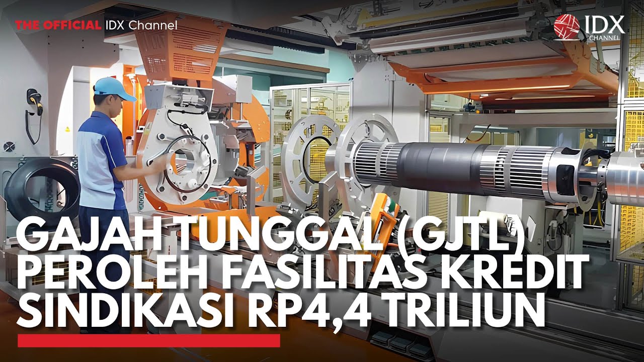 Gajah Tunggal (GJTL) Peroleh Fasilitas Kredit Sindikasi Rp4,4 Triliun ...