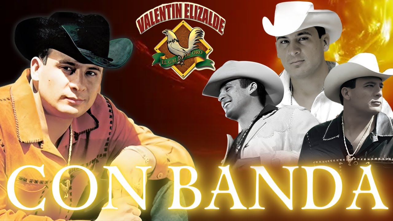 LO MEJOR DE VALENTÍN ELIZALDE - Puros Corridos Con Banda Para Pistear ...