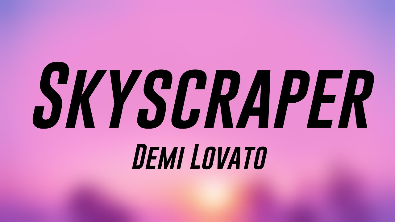 Skyscraper - Demi Lovato {Lyrics Video} 🦭 - YouTube