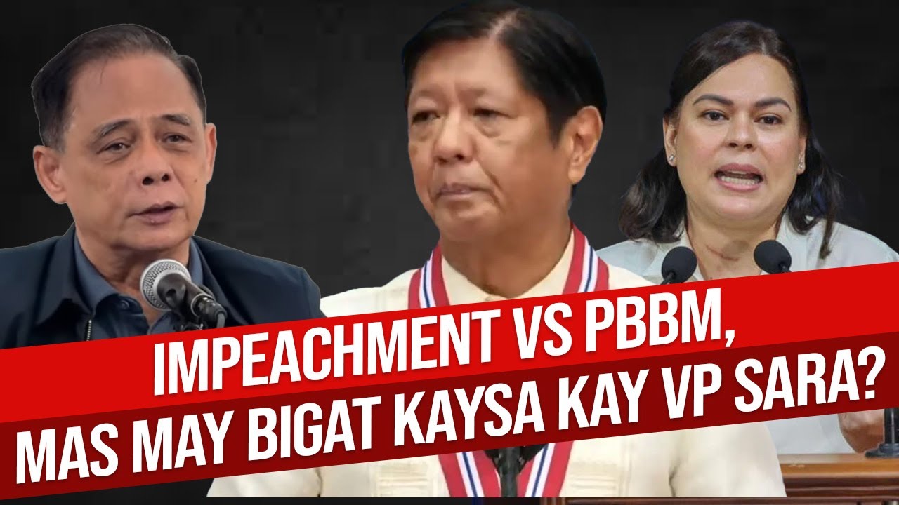 IMPEACHMENT VS PBBM, MAS MAY BIGAT KAYSA IMPEACHEMENT NI VP SARA ...