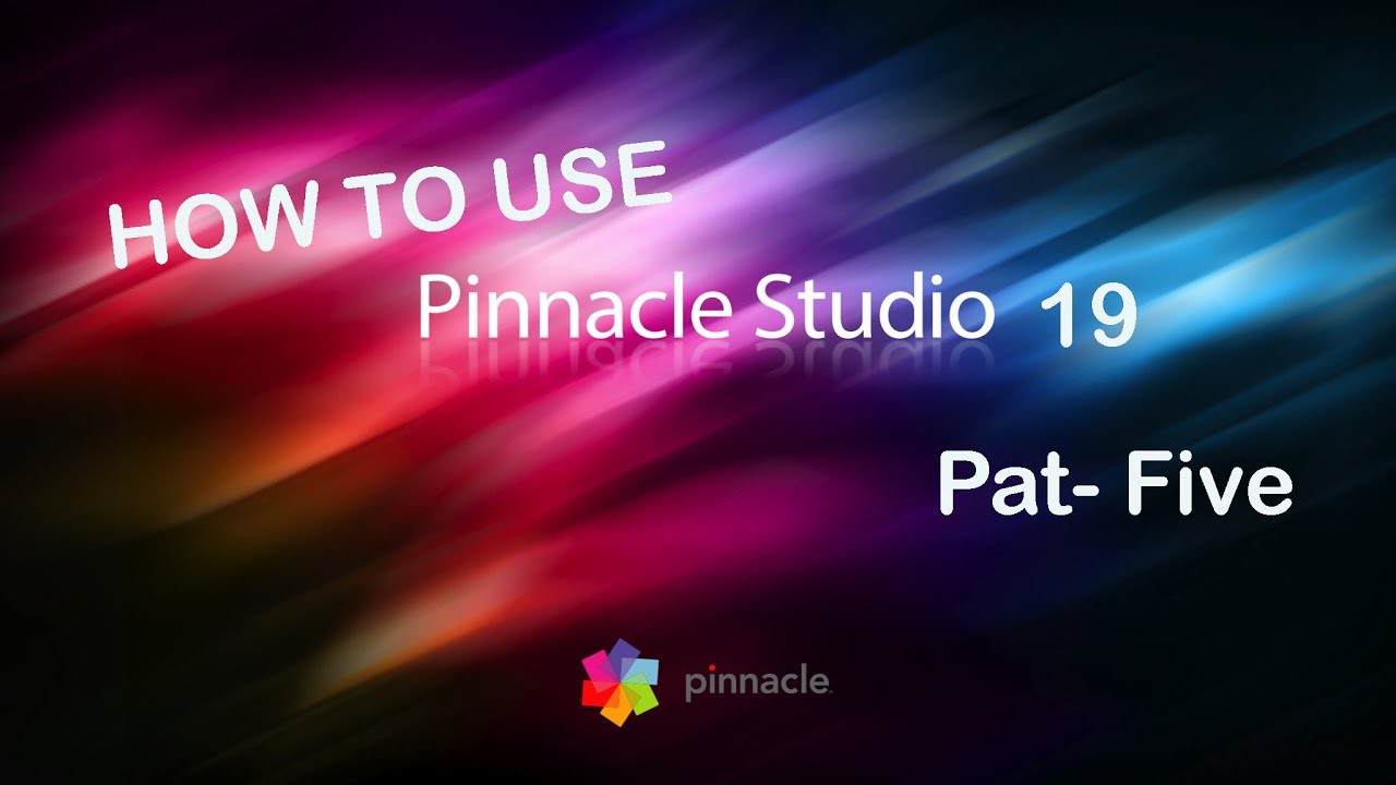 HOW TO USE Video Editing PINNACLE STUDIO 19 Pat-5 शिखर 19 स्टूडियो का ...